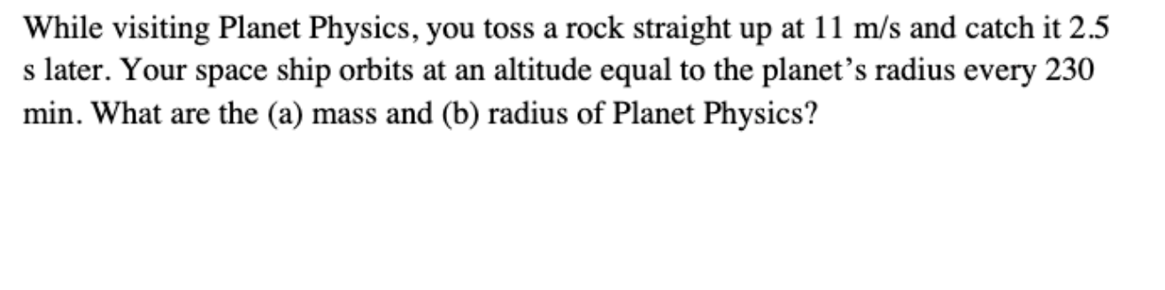 Solved While visiting Planet Physics, you toss a rock | Chegg.com