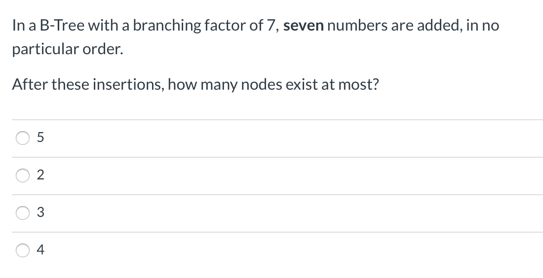 Solved In a B-Tree with a branching factor of 7, seven | Chegg.com