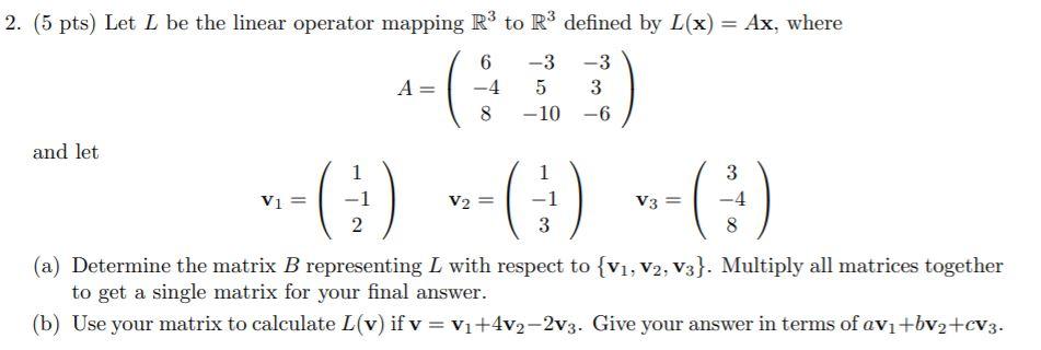Solved 2. (5 pts) Let I be the linear operator mapping R’ to | Chegg.com