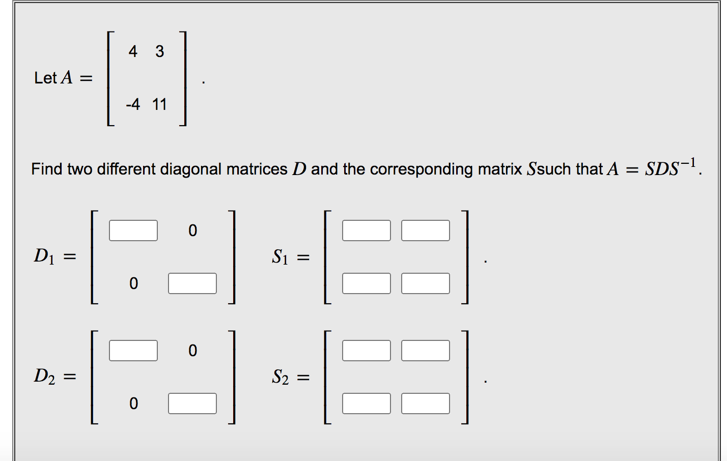 Solved 4. 3 Let A = -4 11 Find two different diagonal | Chegg.com
