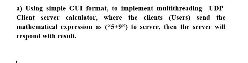 Solved a) Using simple GUI format, to implement | Chegg.com