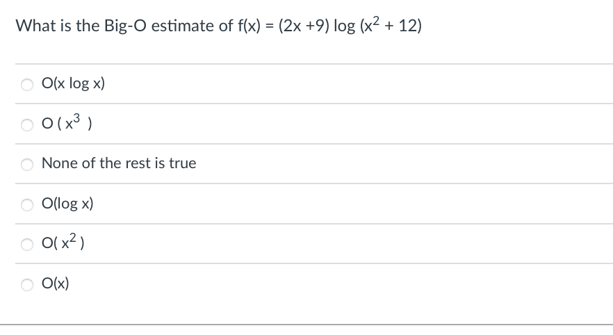 Solved What is the Big-O estimate of f(x)=(2x+9)log(x2+12) | Chegg.com