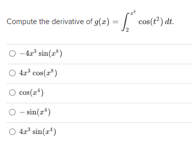 Solved Compute the derivative of g(x)=∫2x4cos(t2)dt. | Chegg.com
