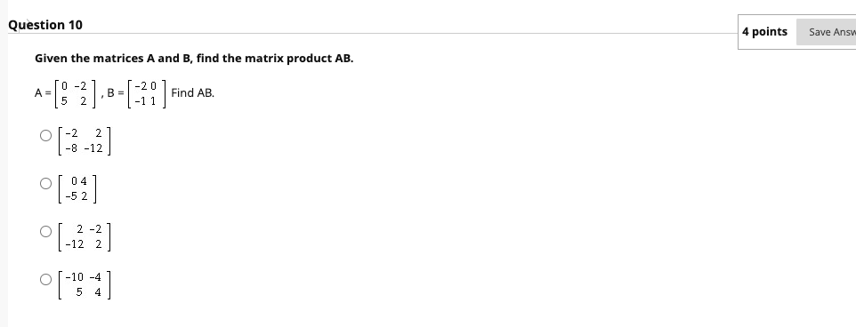 Solved Question 10 4 points Save Answ Given the matrices A | Chegg.com
