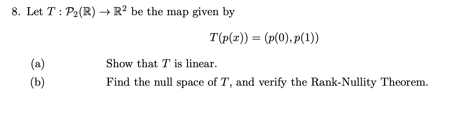 Solved 8. Let T : P2(R) + Rº be the map given by T(P(x)) = | Chegg.com