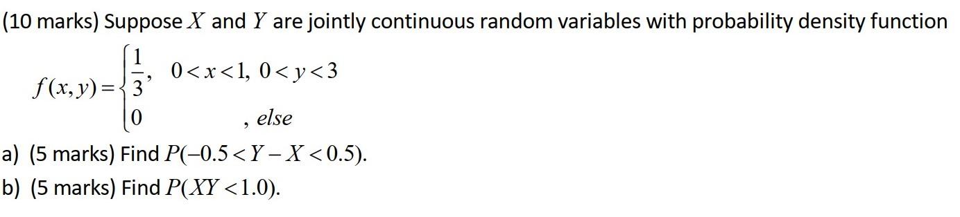 Solved (10 marks) Suppose X and Y are jointly continuous | Chegg.com