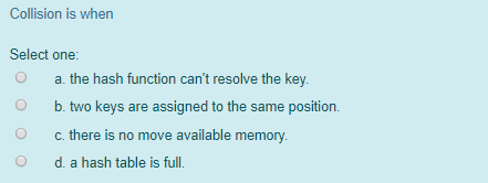 Solved Collision is when Select one: O a. the hash function | Chegg.com