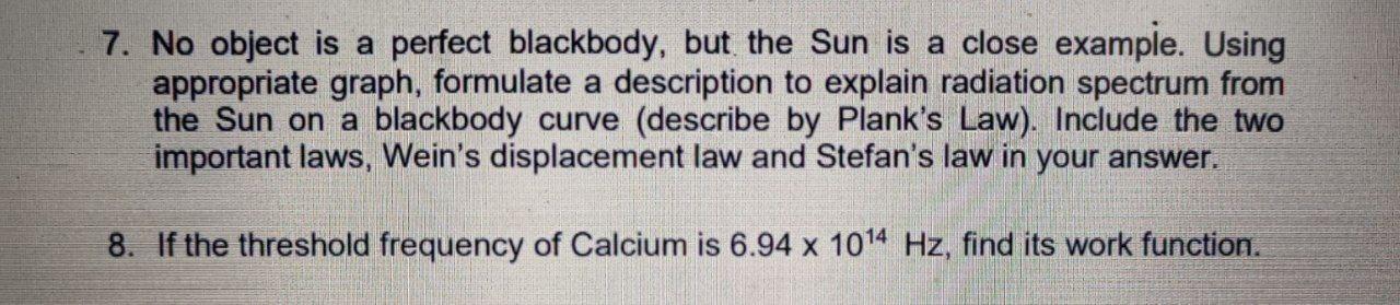 Solved 7. No object is a perfect blackbody, but the Sun is a | Chegg.com