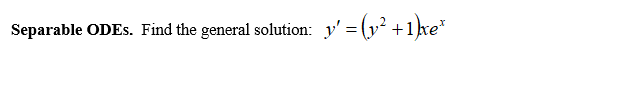 Solved Separable ODEs. Find the general solution: y' = (y2 | Chegg.com