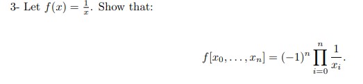 Solved 3- Let f(x)=x1. Show that: f[x0,…,xn]=(−1)n∏i=0nxi12- | Chegg.com
