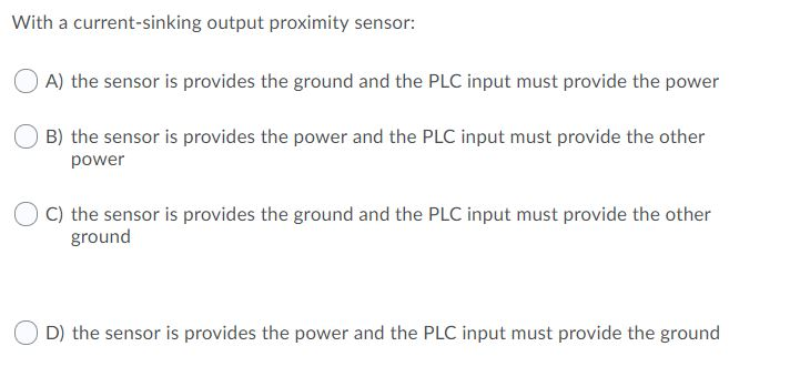 With a current-sinking output proximity sensor: A) | Chegg.com