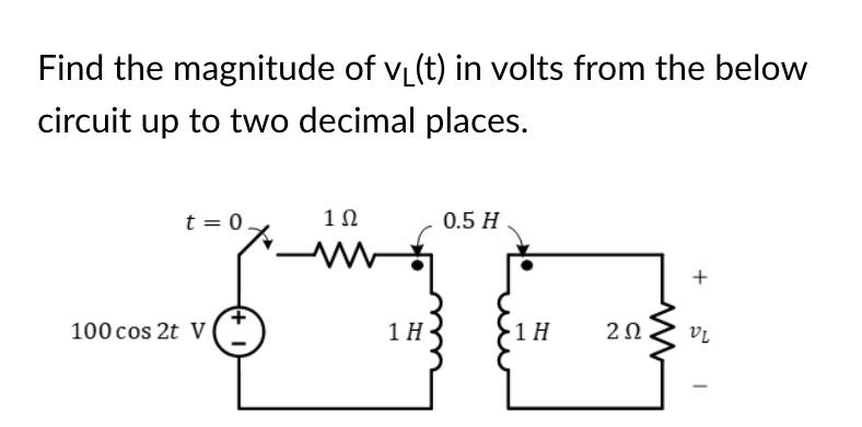 Solved Find the magnitude of vL(t) in volts from the below | Chegg.com