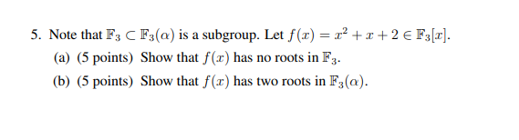Solved 5. Note that F3 C F3(a) is a subgroup. Let f(t)= ++2 | Chegg.com