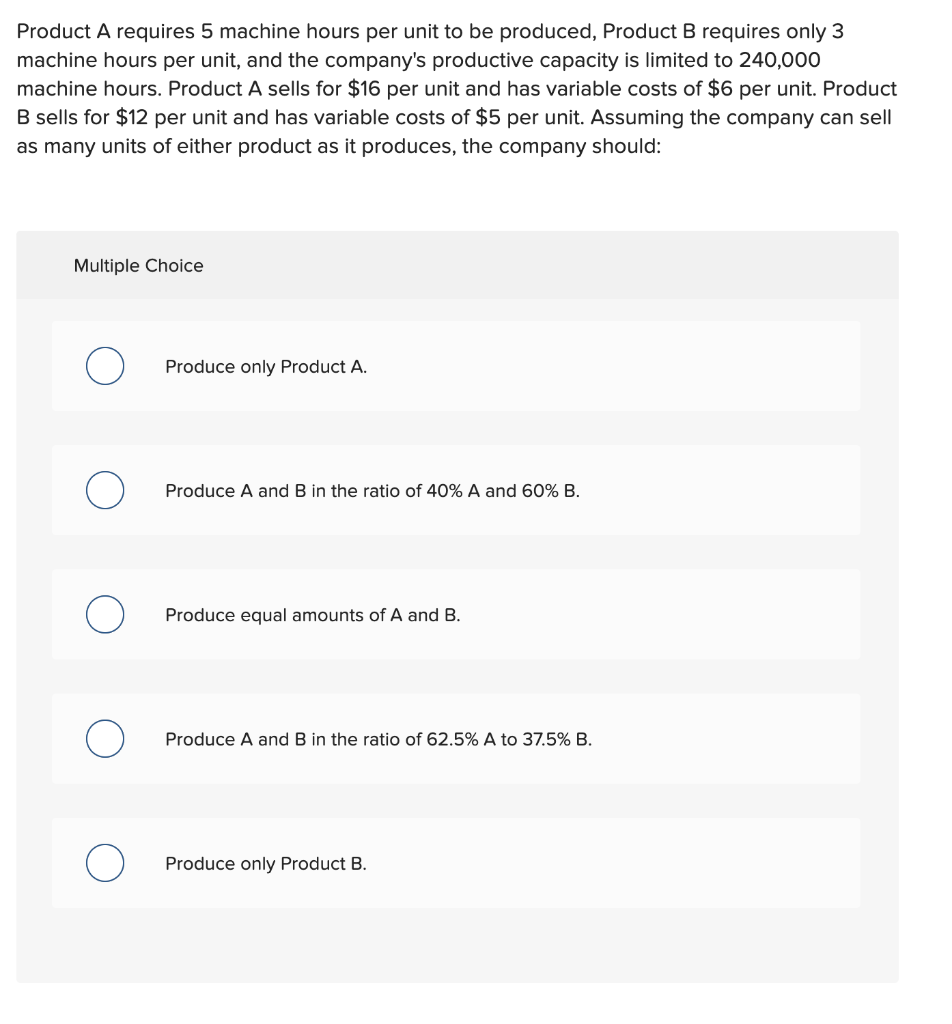 Solved Product A requires 5 machine hours per unit to be | Chegg.com