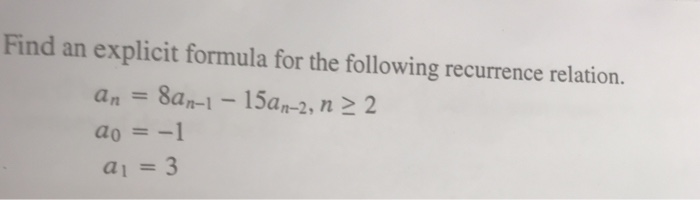 Solved Find an explicit formula for the following recurrence | Chegg.com