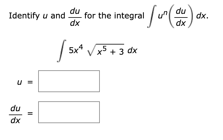 Solved Identify u and dxdu for the integral ∫un(dxdu)dx | Chegg.com