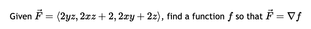 Solved Given F= 2yz,2xz+2,2xy+2z , find a function f so that | Chegg.com