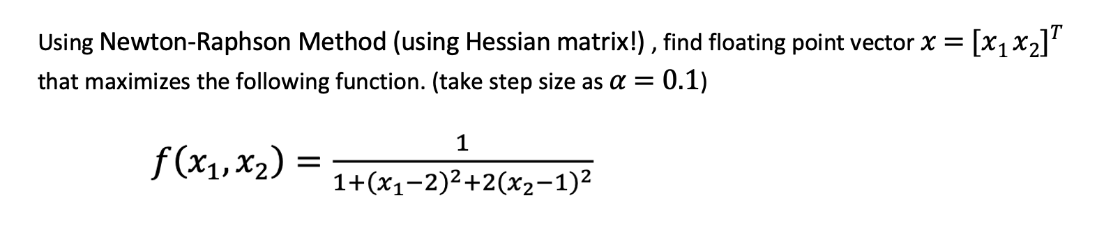 Solved Using Newton-Raphson Method (using Hessian matrix!), | Chegg.com