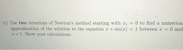 Solved Use two iterations of Newton's method starting with | Chegg.com