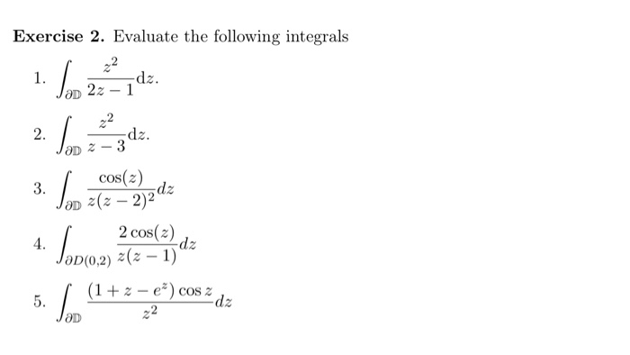 Solved Exercise 2. Evaluate the following integrals 4dz | Chegg.com