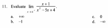 Solved Evaluate limx→1+x+1x2-5x+4.a. +∞c. 0b. -1d. -∞ | Chegg.com