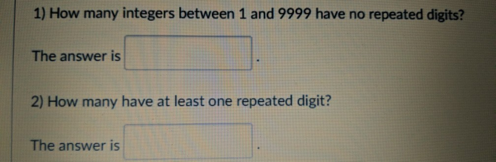 Solved 1) How many integers between 1 and 9999 have no | Chegg.com
