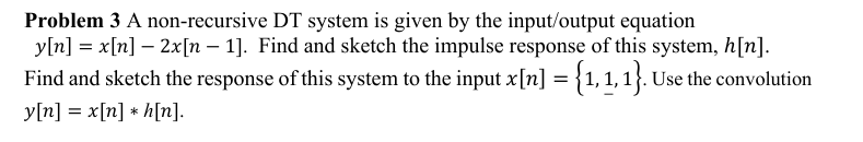 Solved Problem 3 ﻿A non-recursive DT ﻿system is ﻿given by | Chegg.com