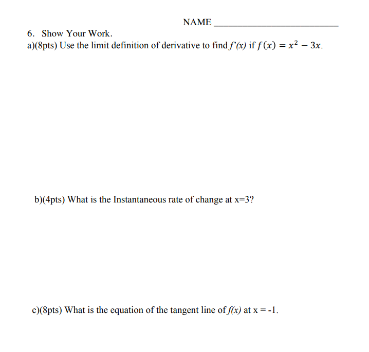 Solved NAME 6. Show Your Work. a)(8pts) Use the limit | Chegg.com