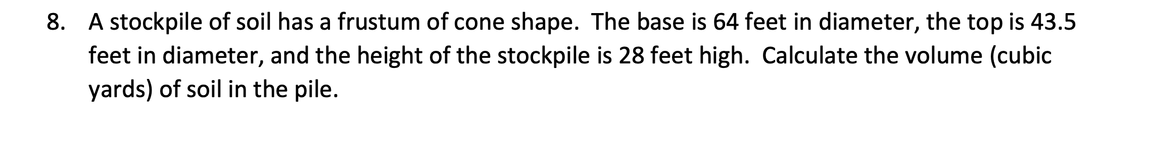 Solved 8. A stockpile of soil has a frustum of cone shape. | Chegg.com