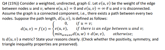 Solved Q4 (15\%)) Consider a weighted, undirected, graph G. | Chegg.com