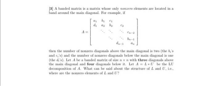 Solved A banded matrix is a matrix whose only nonzero | Chegg.com