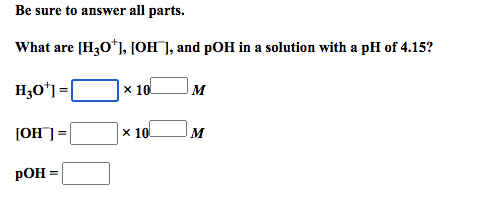 Solved Be sure to answer all parts. What are [H30*], [OH^), | Chegg.com