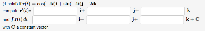 Solved it j+ k (1 point) If r(t) = cos( -4t)i + sin(-4t)j – | Chegg.com
