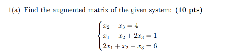 Solved 1(a) Find the augmented matrix of the given system: | Chegg.com