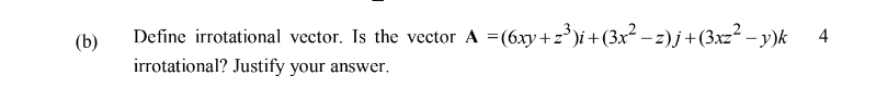 Solved 4 (b) Define irrotational vector. Is the vector A | Chegg.com