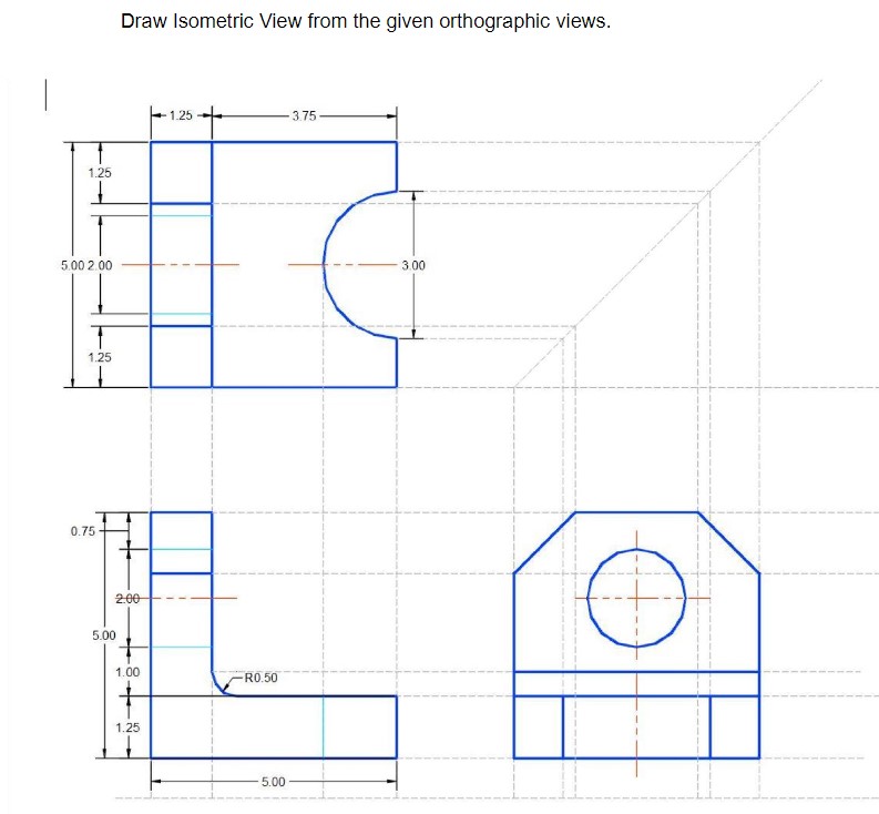 Solved Draw Isometric View from the given orthographic | Chegg.com