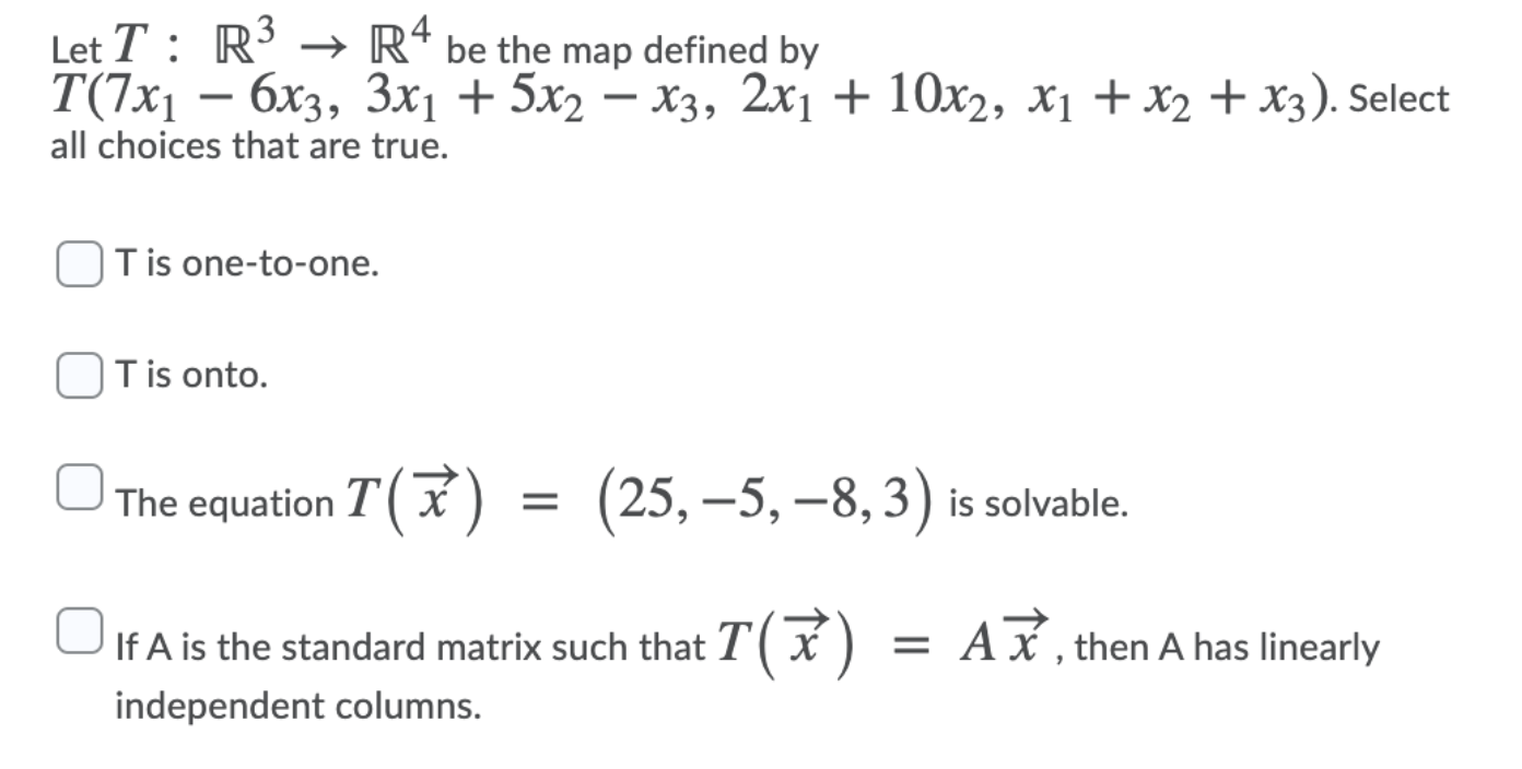 Solved Let T : R3 → R4 be the map defined by T(7x1 – 6x3, | Chegg.com