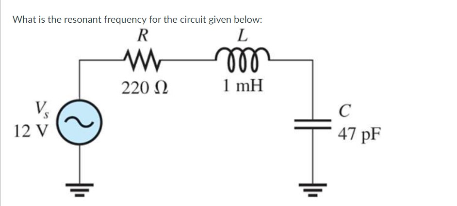 Solved What is the resonant frequency for the circuit given | Chegg.com