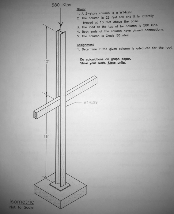 Solved 580 Kips Given: 1. A 2-story column is a W14x99. 2. | Chegg.com
