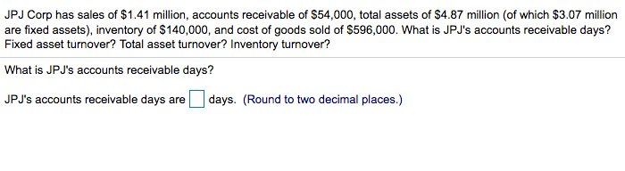 Solved JPJ Corp has sales of $1.41 million, accounts | Chegg.com