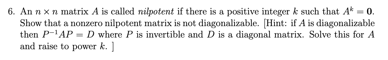 Solved 6. An n×n matrix A is called nilpotent if there is a | Chegg.com