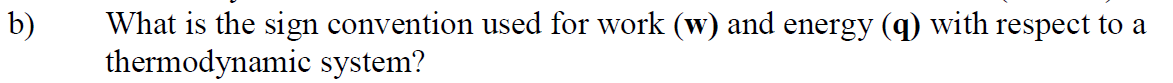 Solved b) What is the sign convention used for work (w) and | Chegg.com