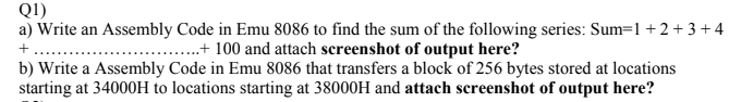 Solved Q1) a) Write an Assembly Code in Emu 8086 to find the | Chegg.com