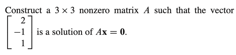 Solved Construct a 3 x 3 nonzero matrix A such that the | Chegg.com