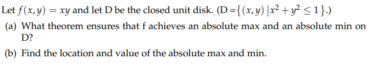 Solved Let f(x,y) = xy and let D be the closed unit disk. | Chegg.com