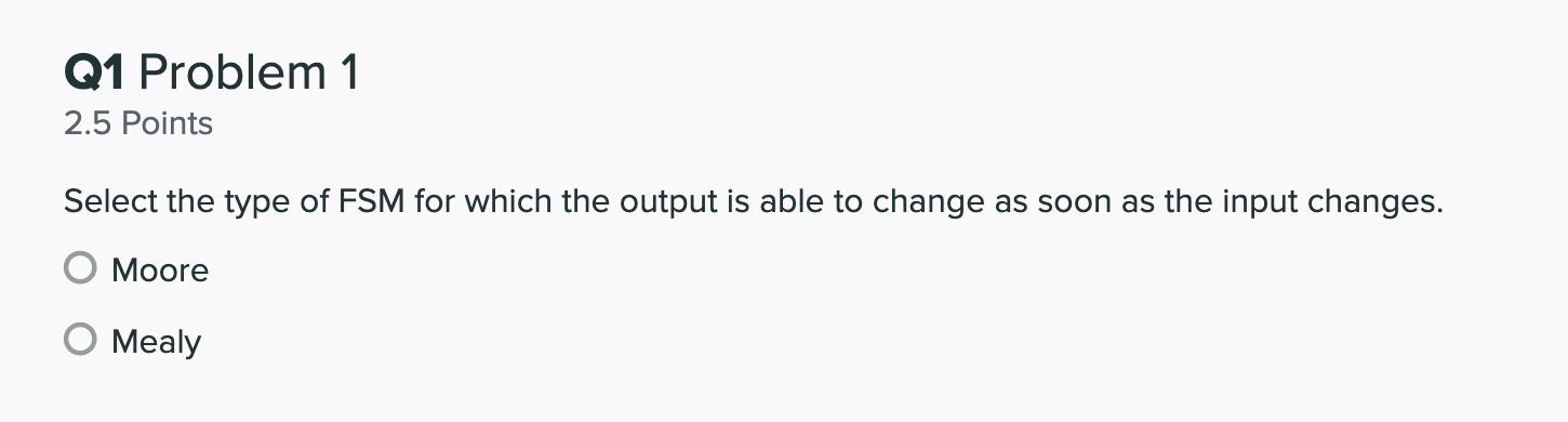 Solved Q1 Problem 1 2.5 Points Select the type of FSM for | Chegg.com