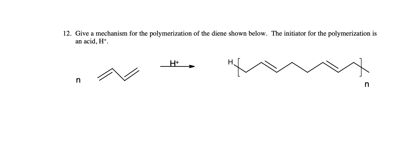 Solved 12. Give a mechanism for the polymerization of the | Chegg.com