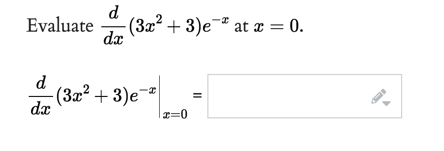 Solved Evaluate dxd(3x2+3)e−x at x=0 dxd(3x2+3)e−x∣∣x=0= | Chegg.com