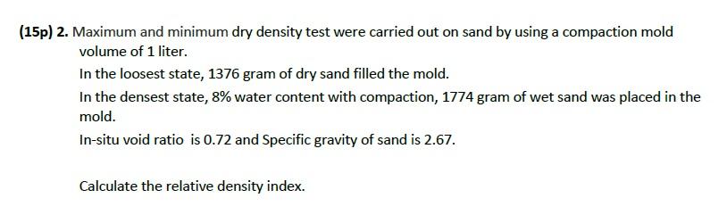 Solved (15p) 2. Maximum and minimum dry density test were | Chegg.com