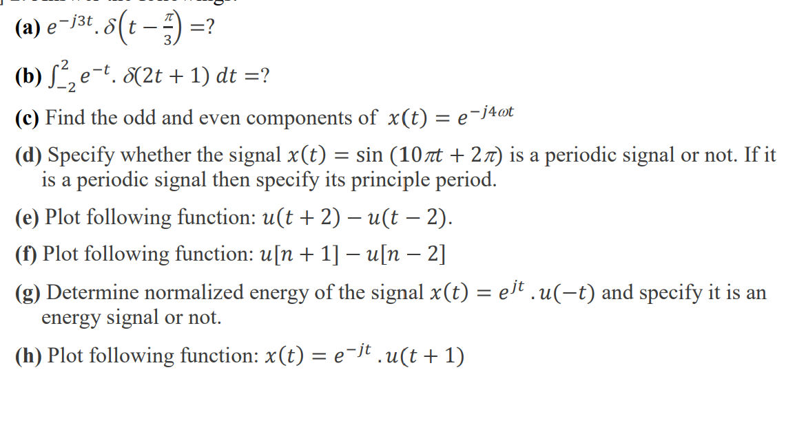 Solved (a) e−j3t⋅δ(t−3π)= ? (b) ∫−22e−t⋅δ(2t+1)dt= ? (c) | Chegg.com